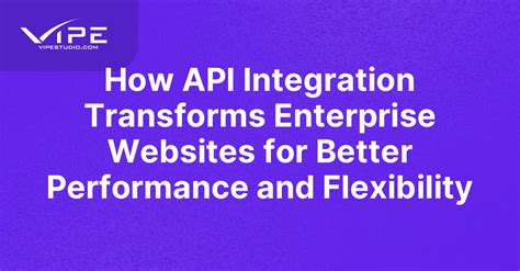 How Api Integration Transforms Enterprise Websites For Better