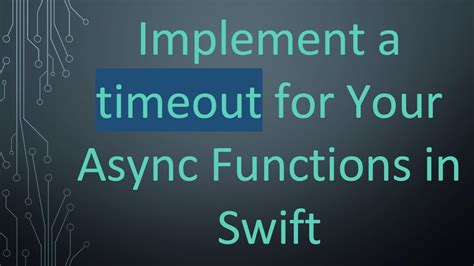 Implement A Timeout For Your Async Functions In Swift Youtube
