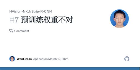 预训练权重不对 · issue 7 · hvision nku strip r cnn · github