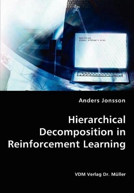 Hierarchical Decomposition In Reinforcement Learning By Anders Jonsson English 12691