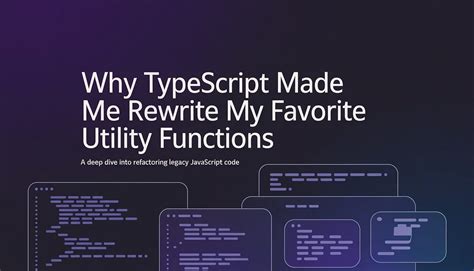 Why Typescript Made Me Rewrite My Favorite Utility Functions By