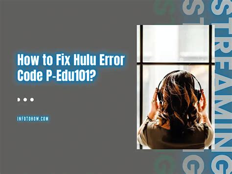 How To Fix Hulu Error Code P Edu101 Troubleshooting Guide
