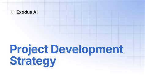 Project Development Strategy Exodus Ai
