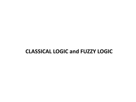 Ppt Classical Logic And Fuzzy Logic Powerpoint Presentation Free Download Id9475960