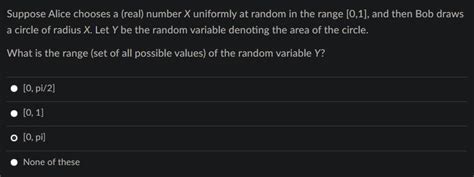 solved suppose alice chooses a real number x uniformly at