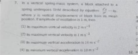 7 In A Vertical Spring Mass System In Block Atached To A Spring Unoergo