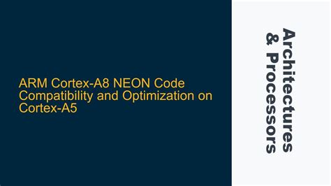 Arm Cortex A8 Neon Code Compatibility And Optimization On Cortex A5