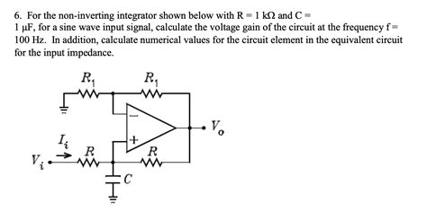 Solved 6 For The Non Inverting Integrator Shown Below With