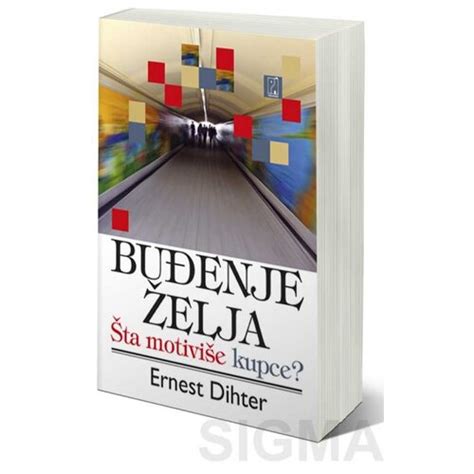 Psihopolis Ernest Dihter Buđenje želja šta Motiviše Kupce