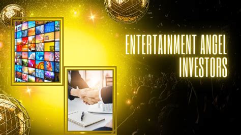 Entertainment Angel Investors Unleash Your Business Potential Invest Issue