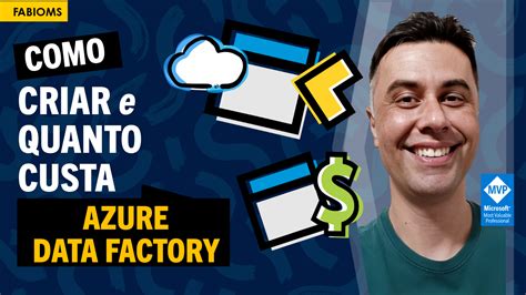037 Como Criar E Quanto Custa O Azure Data Factory