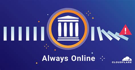 Cloudflares Always Online And The Internet Archive Team Up To Fight Origin Errors