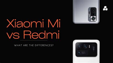 Xiaomi Mi Vs Redmi What Are The Main Differences Best Chinese Products Review
