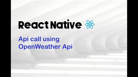 React Native Api Calls Using Openweather Api Youtube