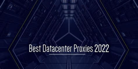 best datacenter proxies 2022 for speed and anonymity
