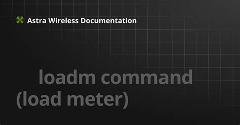 Loadm Command Load Meter Astra Wireless Documentation