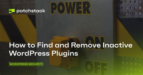 How And Why You Should Remove Unused Wordpress Plugins Patchstack