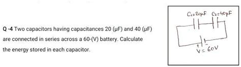 Q Two capacitors having capacitances µF and µF are connected in series across a