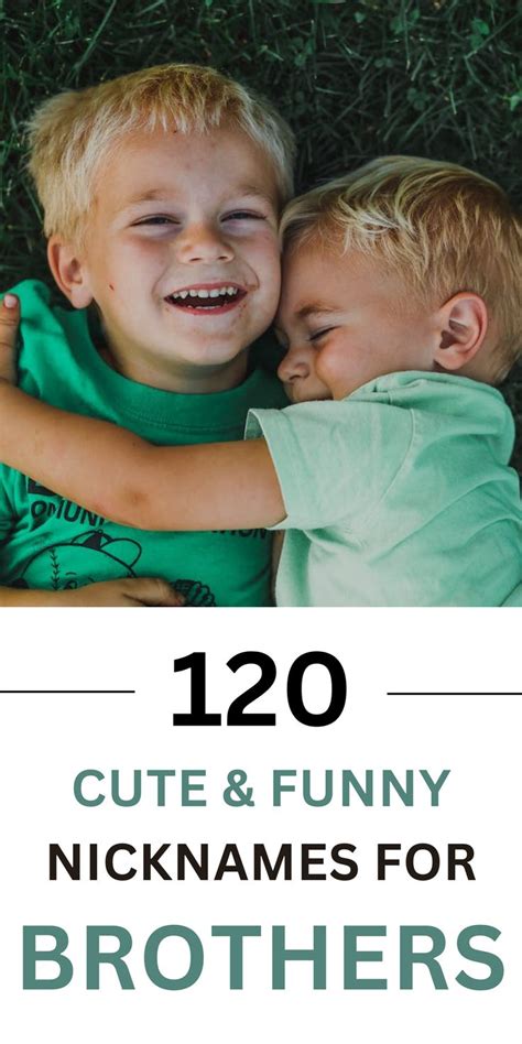 120 Awesome Cute And Funny Brother Nicknames Brother Humor Funny