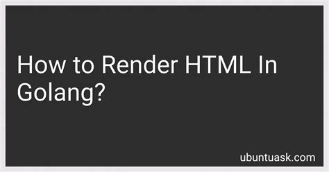 How To Render Html In Golang In 2025