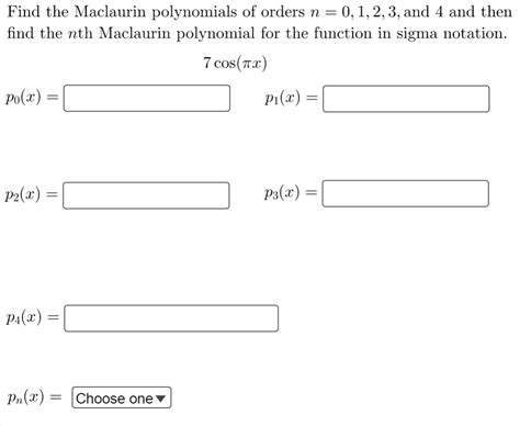 Solved Find The Maclaurin Polynomials Of Orders N 0 1 2 3