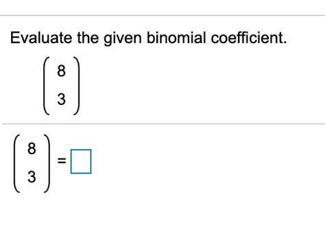 Solved Evaluate The Given Binomial Coefficient 3