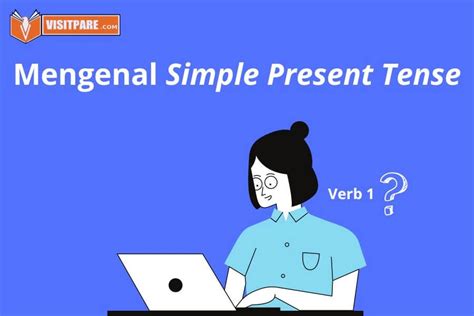 Mengenal Simple Present Tense Rumus Dan Contoh Kalimat