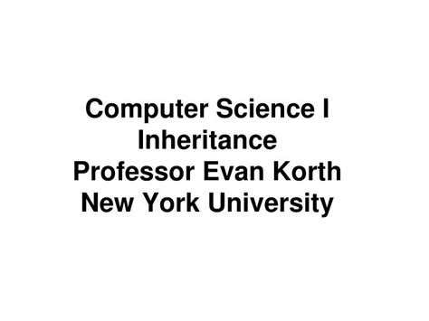 Ppt Computer Science I Inheritance Professor Evan Korth New York University Powerpoint