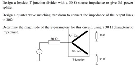 Solved Design A Lossless T Junction Divider With A 30Ω