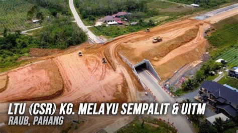Lebuhraya Ltu Csr Kampung Melayu Sempalit And Uitm Kampus Raub Pahang