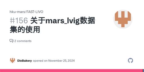 关于mars Lvig数据集的使用 · Issue 156 · Hku Mars Fast Livo · Github