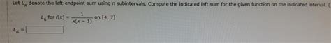Solved Let Ln Denote The Left Endpoint Sum Using N