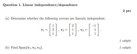 Solved Question 1 Linear Independence Dependence 2 Pts A Chegg Com