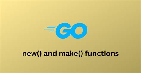 Demystifying New And Make Functions In Go