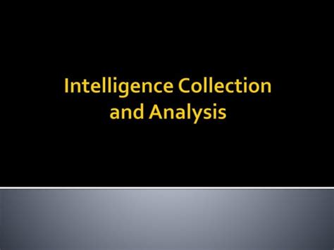 Intelligence Collection And Analysis Pptx Political Issues And Policy