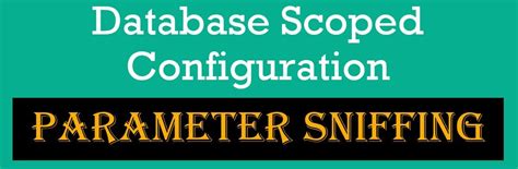 Sql Server Database Scoped Configuration Parameter Sniffing Sql Authority With Pinal Dave