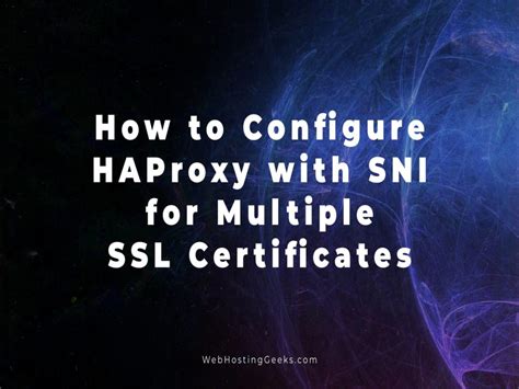 How To Configure Haproxy With Sni For Multiple Ssl Certificates Linux Tutorials For Beginners