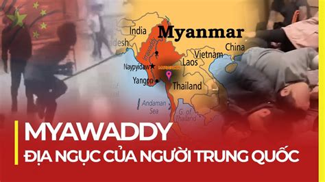 Myawaddy ĐỊa NgỤc CỦa NgƯỜi Trung QuỐc Youtube