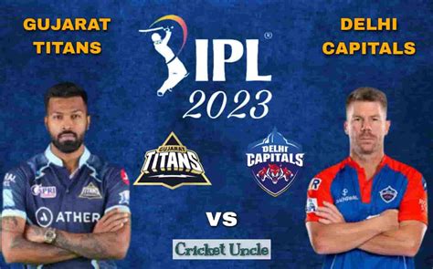Ipl 2023 Match 44 Prediction Gt Vs Dc Is Mighty Gt Ready To Rout