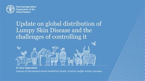 Lsd Symposium E Tuppurainen Update On Global Distribution Of Lumpy Skin Disease And The