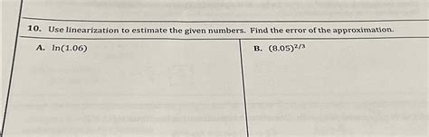Solved Use Linearization To Estimate The Given Numbers Find Chegg