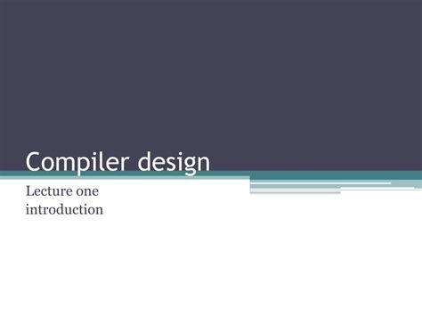 Ppt Introduction To Compiler Design Bridging High Level To Efficient Code Powerpoint