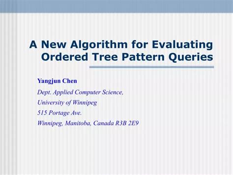 Ppt A New Algorithm For Evaluating Ordered Tree Pattern Queries Powerpoint Presentation Id