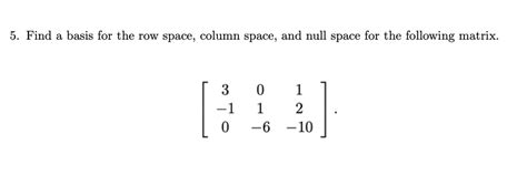 Solved Find A Basis For The Row Space Column Space And Chegg Com