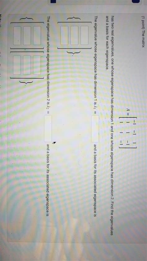 solved 1 point the matrix has two real eigenvalues one