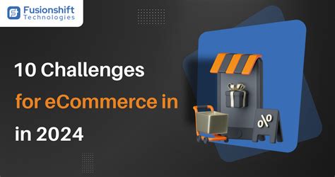 10 Challenges For Ecommerce In 2024 Fusionshift Technologies