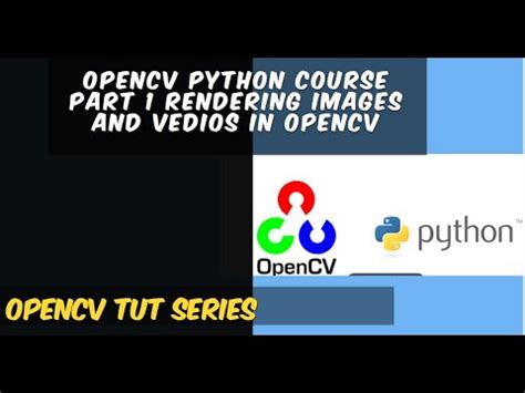 OpenCv Python Course Part Rendering Images And Vedios In Opencv Programming Coding Python