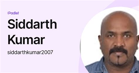 Siddarth Kumar Siddarthkumar2007 Profile Padlet