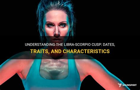 Understanding The Libra Scorpio Cusp Dates Traits And