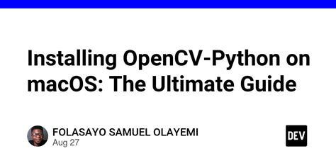 Installing OpenCV Python On MacOS The Ultimate Guide DEV Community